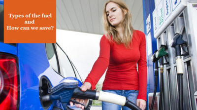 6 Types of Fuel that Used in Vehicles and Learn How can We Save It